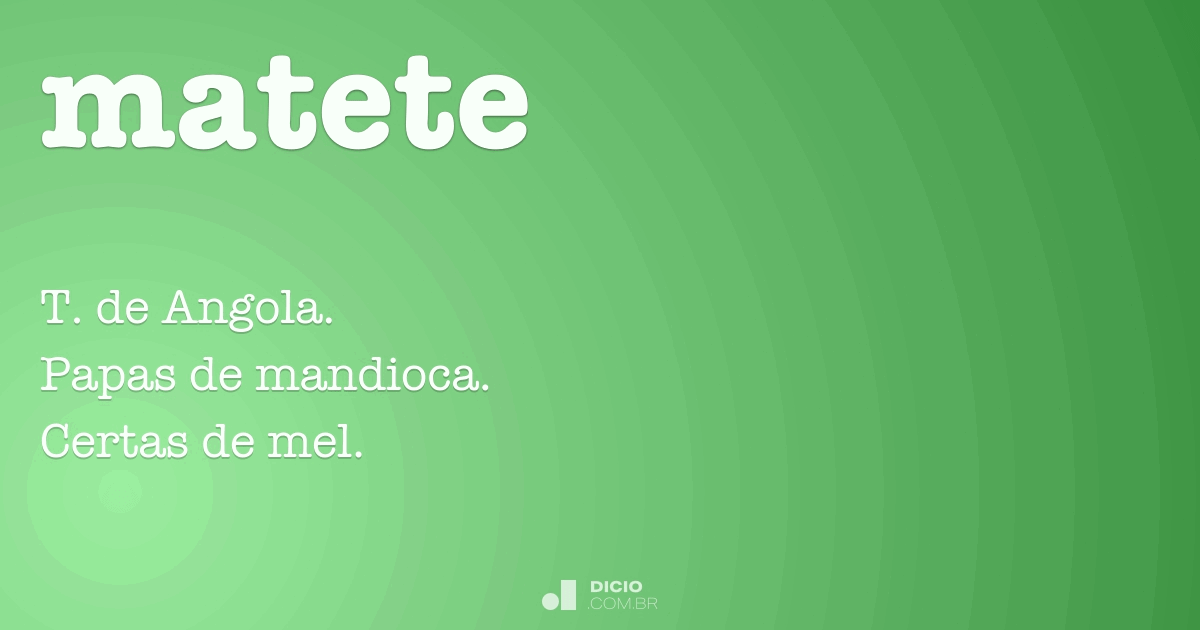 Matete - Dicio, Dicionário Online de Português