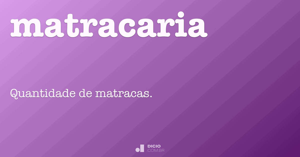 Matracaria - Dicio, Dicionário Online de Português