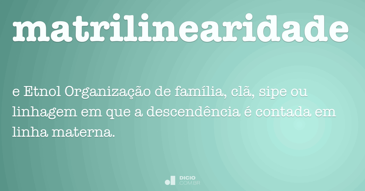 Matrilinearidade - Dicio, Dicionário Online de Português