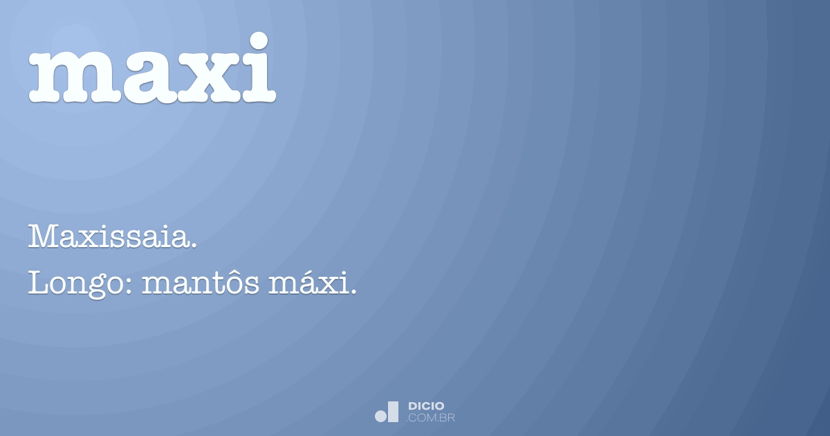 Maxi - Dicio, Dicionário Online de Português