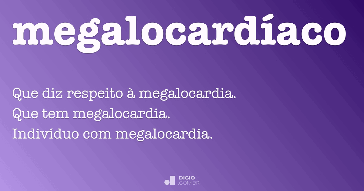Megalocardíaco - Dicio, Dicionário Online de Português