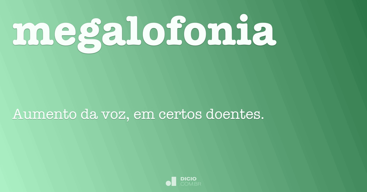 Megalofonia - Dicio, Dicionário Online de Português