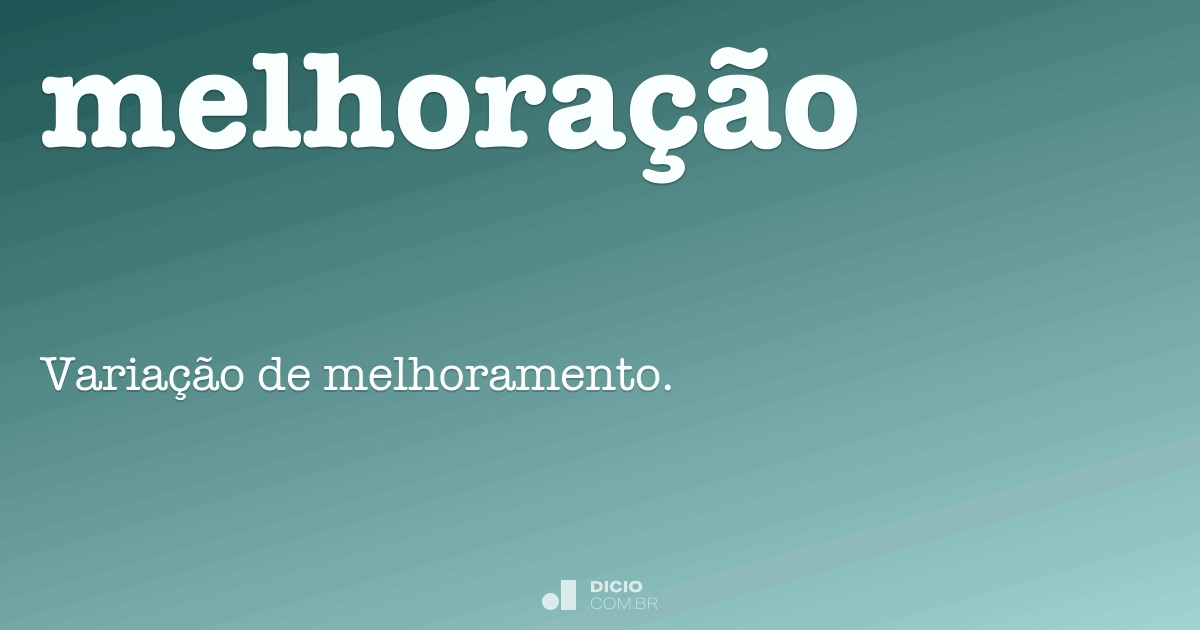 Melhoração - Dicio, Dicionário Online de Português