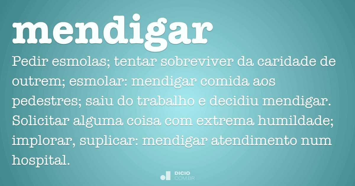 Mendigar - Dicio, Dicionário Online de Português