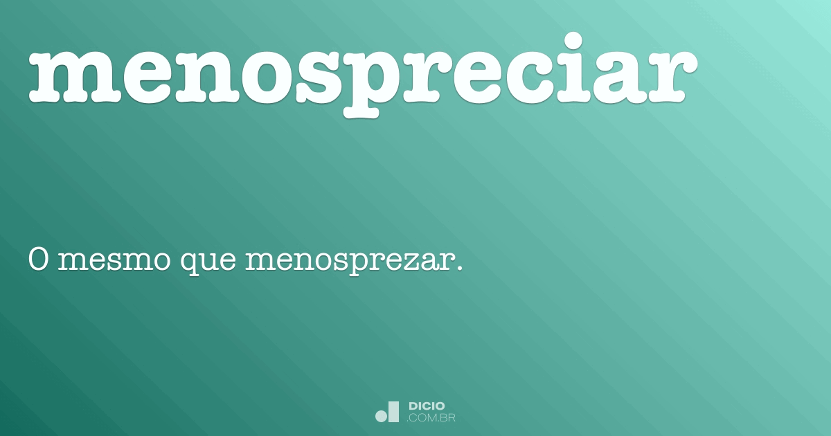 Menospreciar - Dicio, Dicionário Online de Português