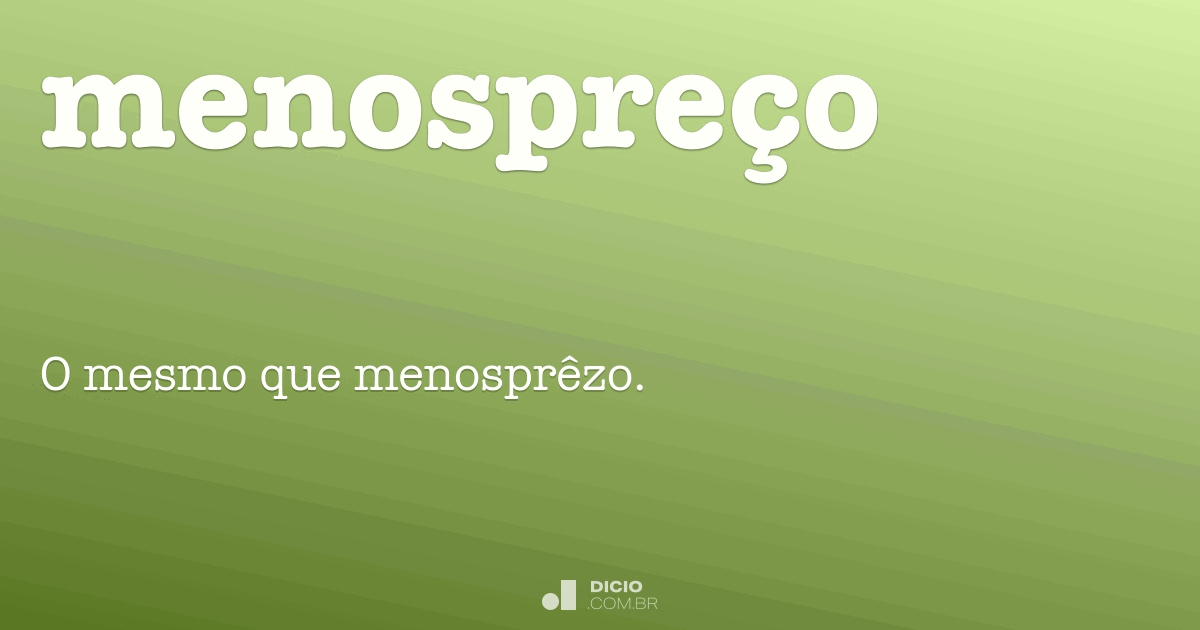 Menospreço - Dicio, Dicionário Online de Português