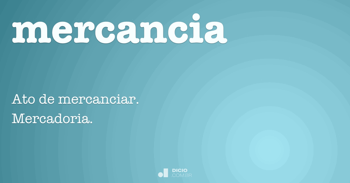 Mercancia - Dicio, Dicionário Online de Português