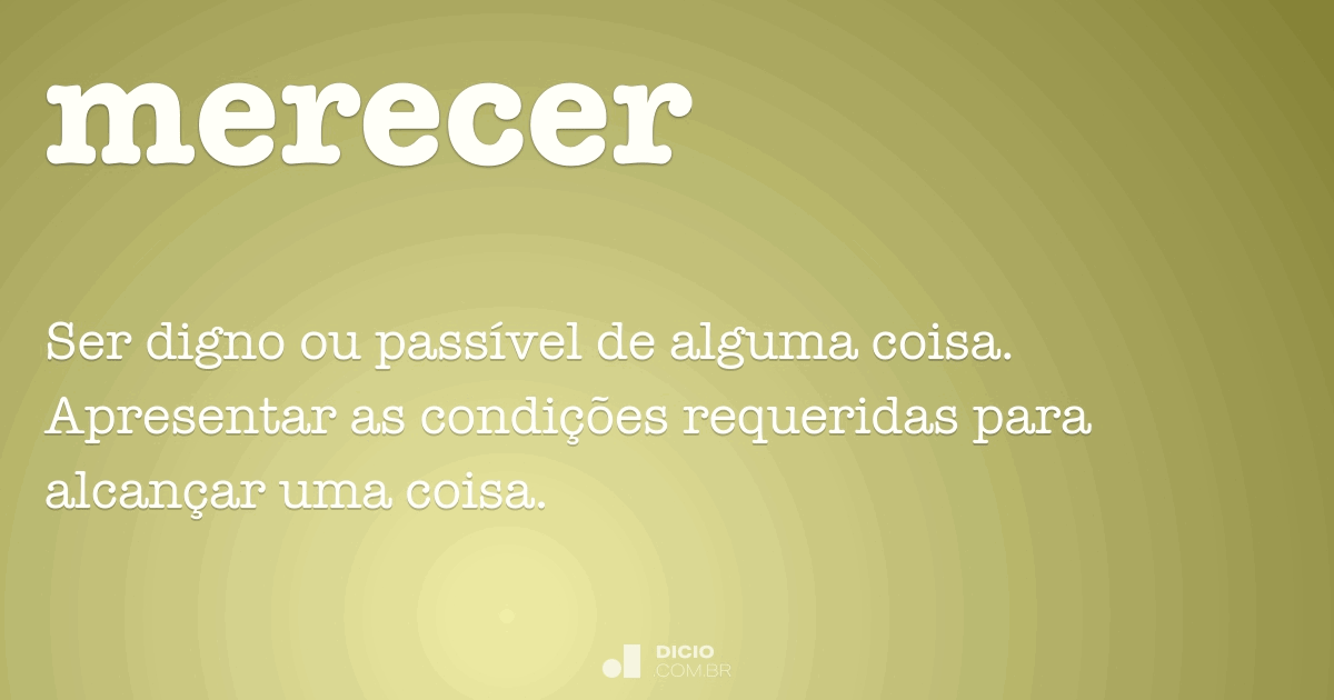 Merecer - Dicio, Dicionário Online de Português