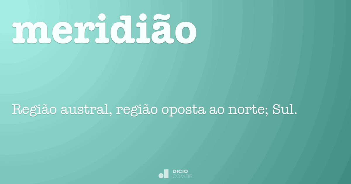 Meridião - Dicio, Dicionário Online de Português