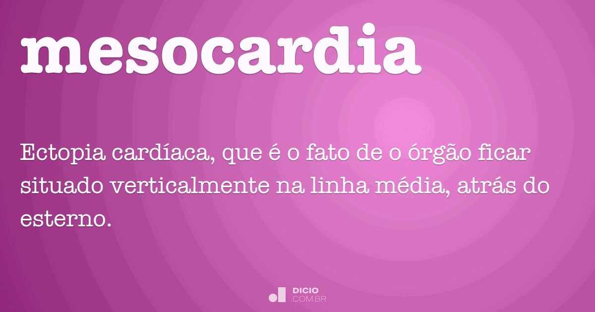 Mesocardia - Dicio, Dicionário Online de Português