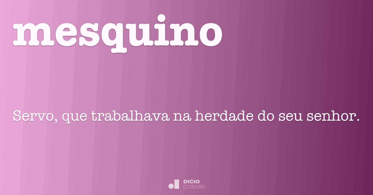 Mesquino - Dicio, Dicionário Online de Português