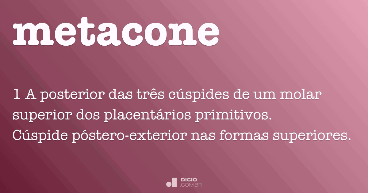 Metacone - Dicio, Dicionário Online de Português