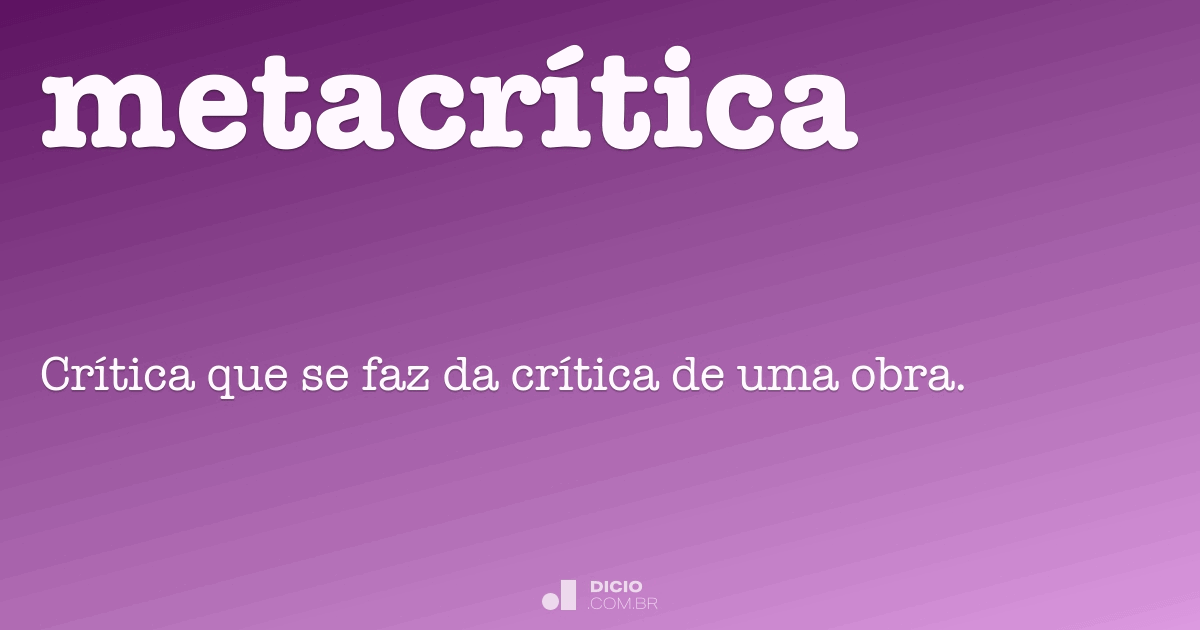 Metacrítica - Dicio, Dicionário Online de Português