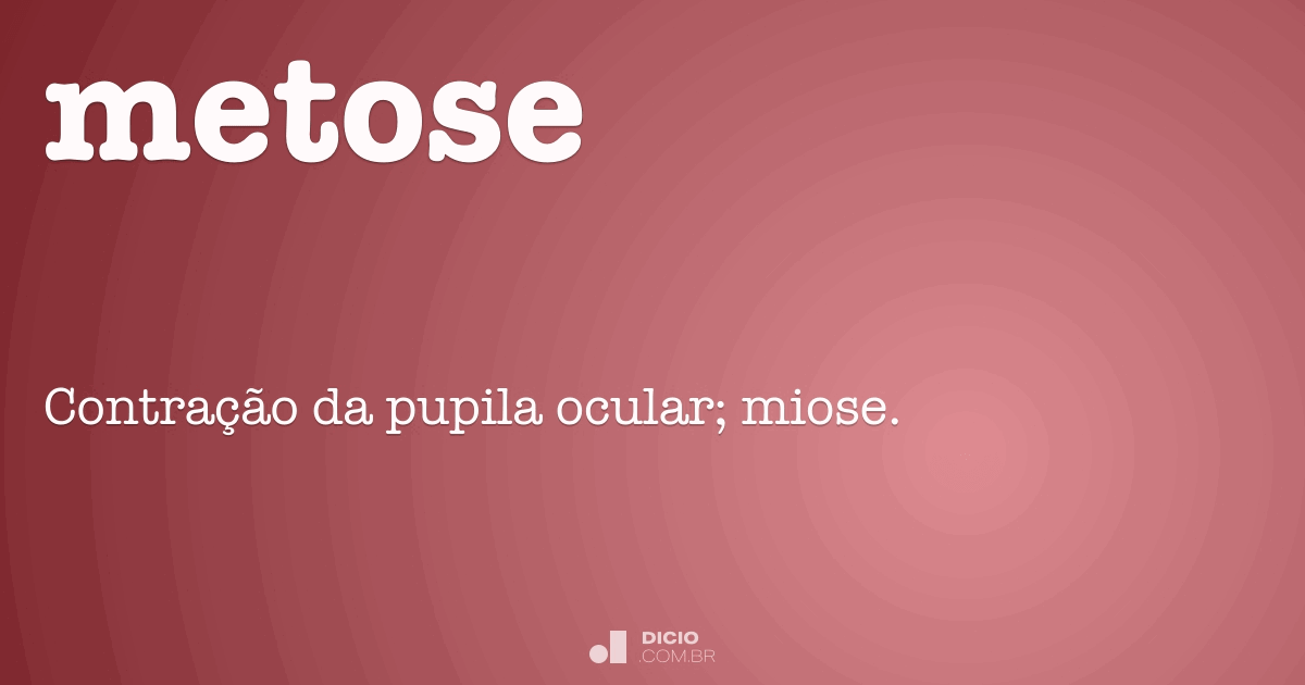 Metose - Dicio, Dicionário Online de Português