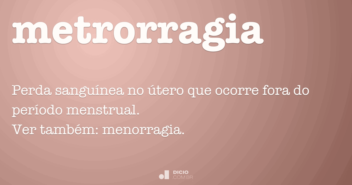 Metrorragia - Dicio, Dicionário Online de Português