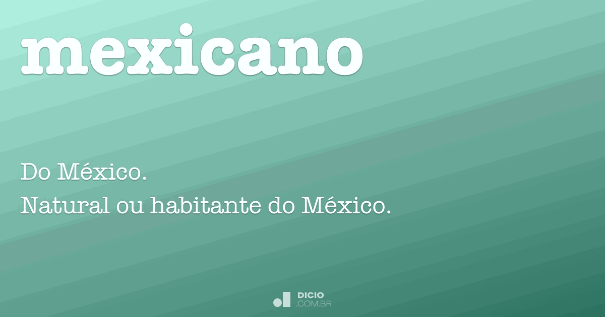 Mexicano - Dicio, Dicionário Online de Português