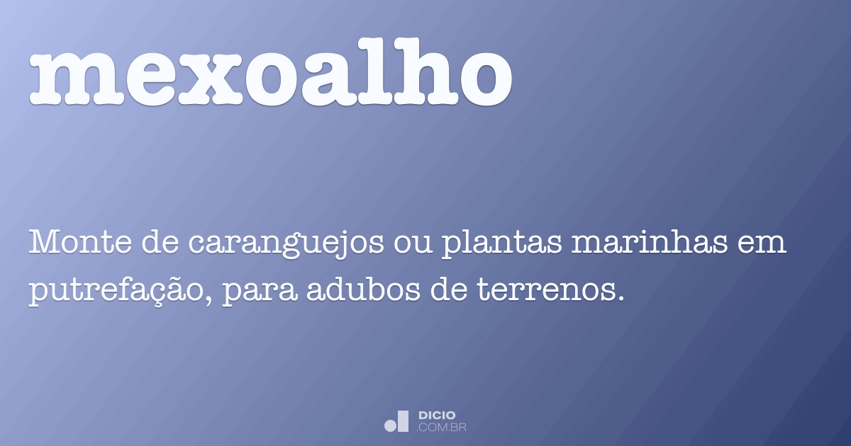Mexoalho - Dicio, Dicionário Online de Português