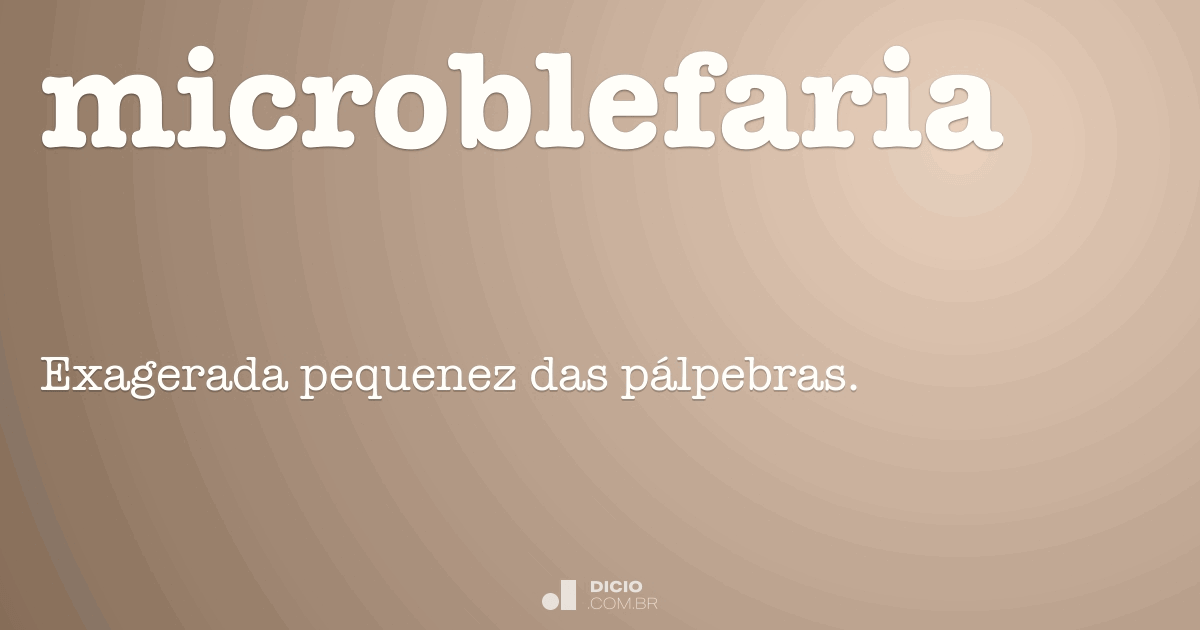 Microblefaria - Dicio, Dicionário Online de Português