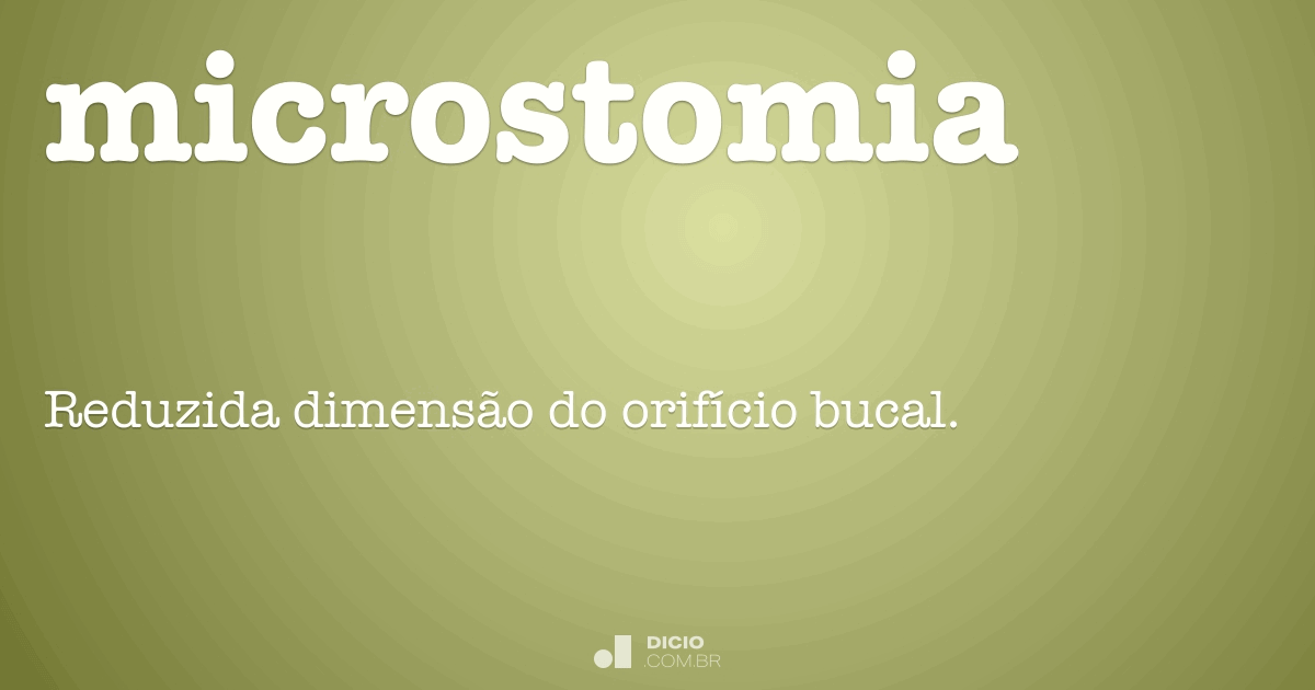 Microstomia - Dicio, Dicionário Online de Português