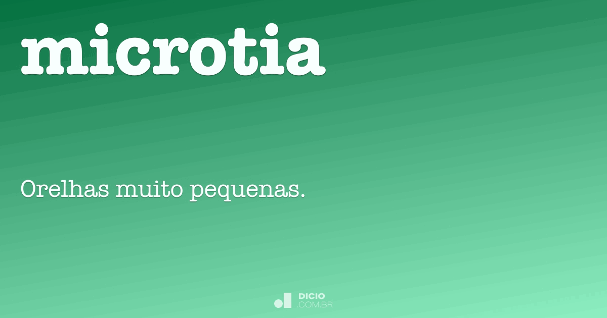 Microtia - Dicio, Dicionário Online de Português