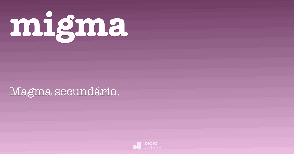 Migma - Dicio, Dicionário Online de Português