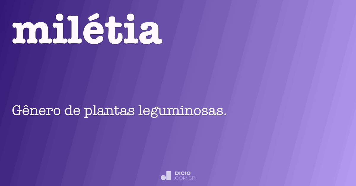 Milétia - Dicio, Dicionário Online de Português