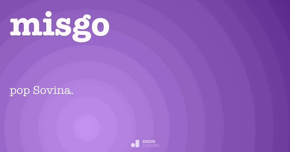 Misgo - Dicio, Dicionário Online de Português
