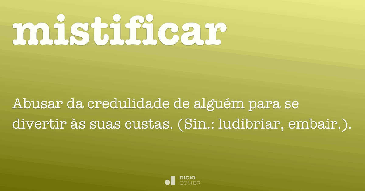 Mistificar - Dicio, Dicionário Online de Português