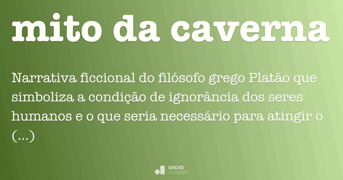 Mito da caverna - Dicio, Dicionário Online de Português