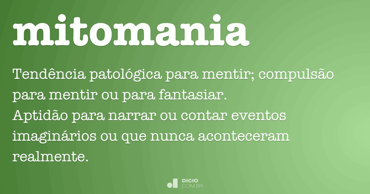 Mitomania - Dicio, Dicionário Online de Português