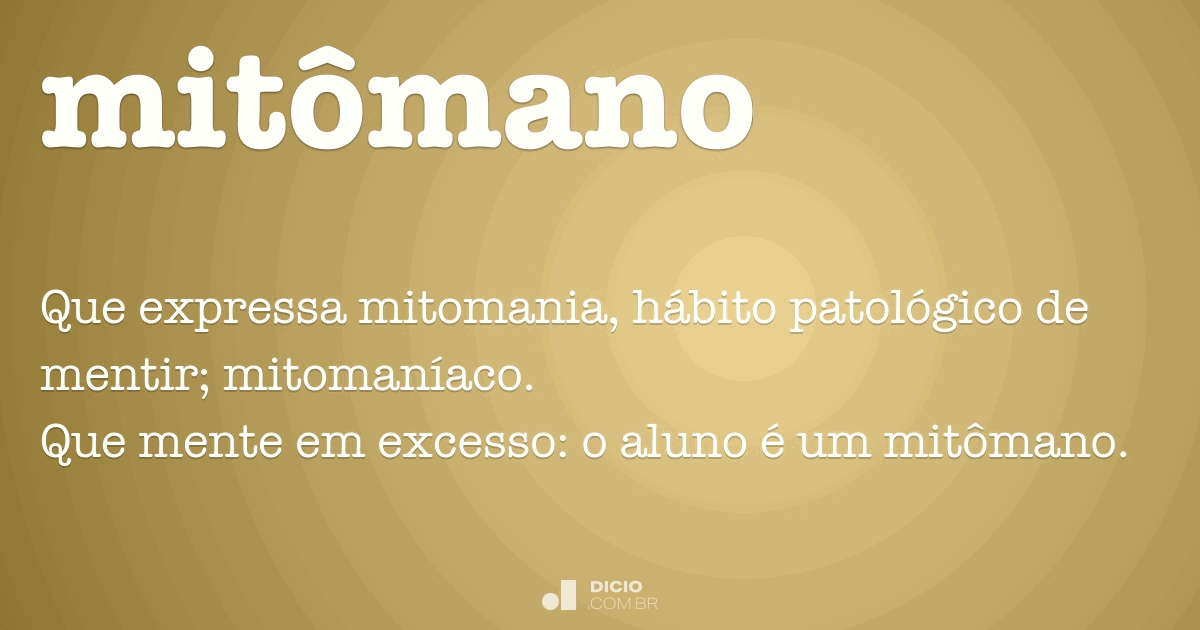 Mitômano - Dicio, Dicionário Online de Português