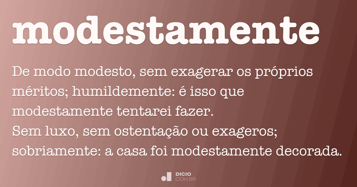 Modestamente - Dicio, Dicionário Online de Português