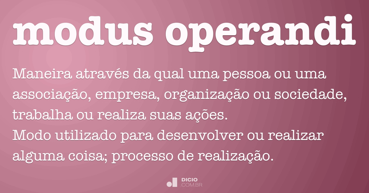 Modus operandi - Dicio, Dicionário Online de Português