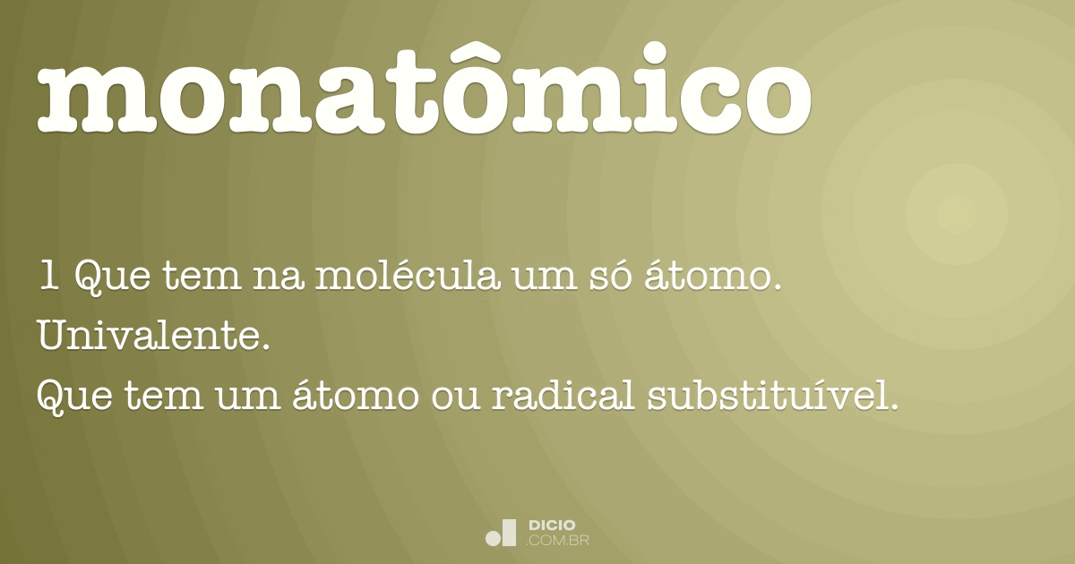 Monatômico - Dicio, Dicionário Online de Português