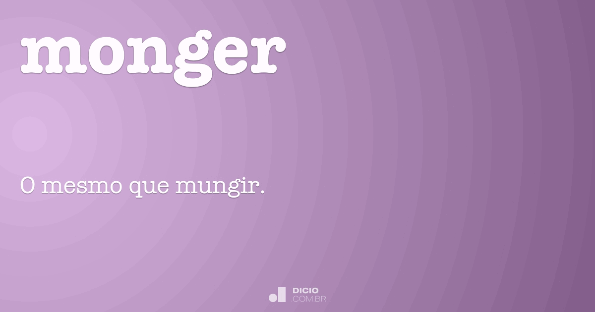 Monger - Dicio, Dicionário Online de Português