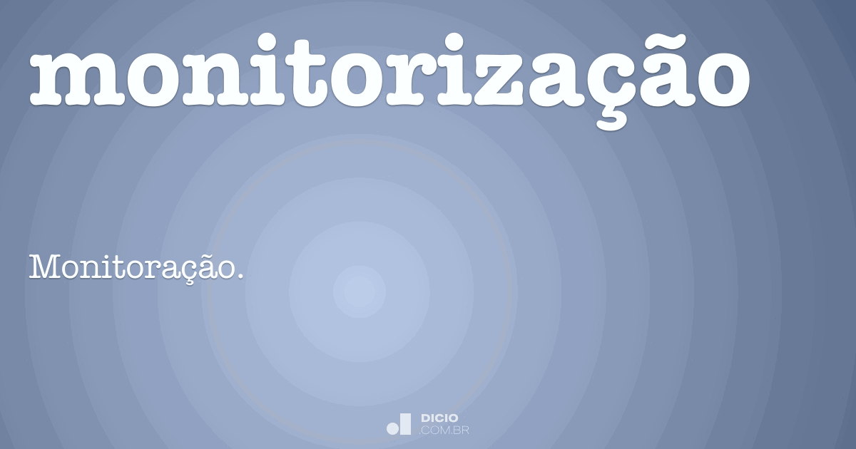 Monitorização - Dicio, Dicionário Online de Português