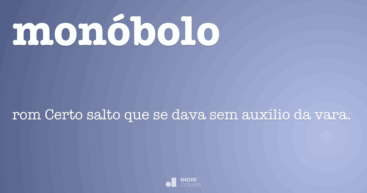 Monóbolo - Dicio, Dicionário Online de Português