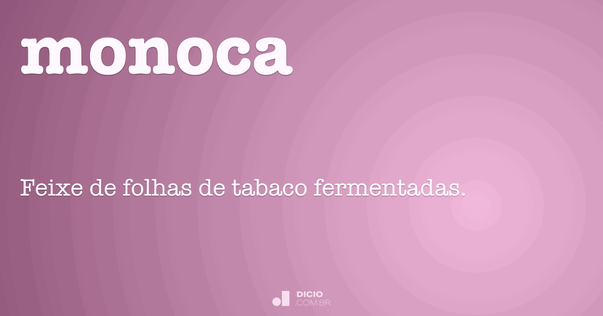 Monoca - Dicio, Dicionário Online de Português
