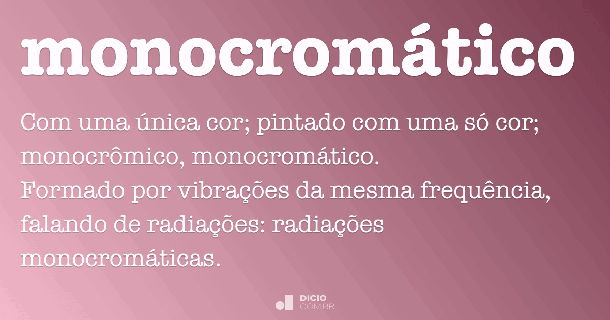 Monocromático - Dicio, Dicionário Online de Português