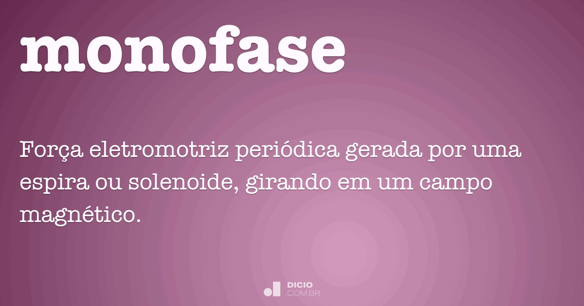 Monofase - Dicio, Dicionário Online de Português