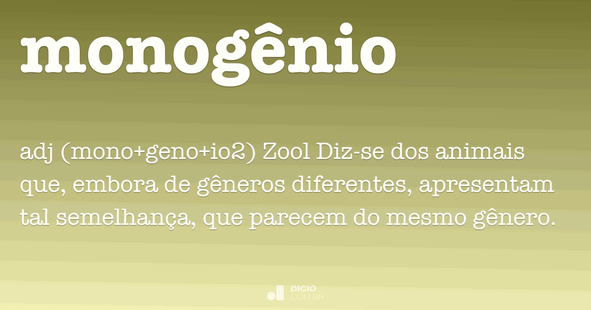Monogênio - Dicio, Dicionário Online de Português