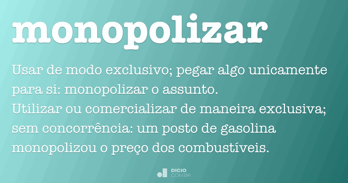 Monopolizar - Dicio, Dicionário Online de Português