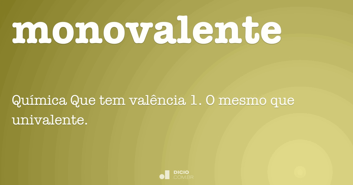 Monovalente - Dicio, Dicionário Online de Português
