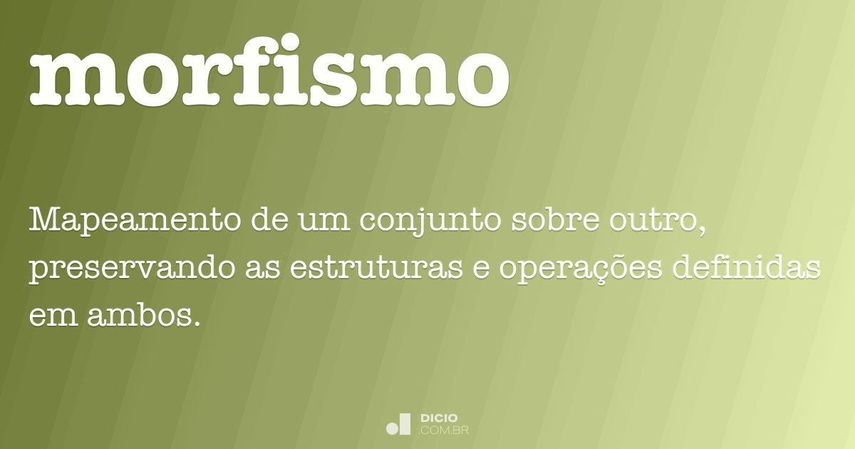 Morfismo - Dicio, Dicionário Online de Português