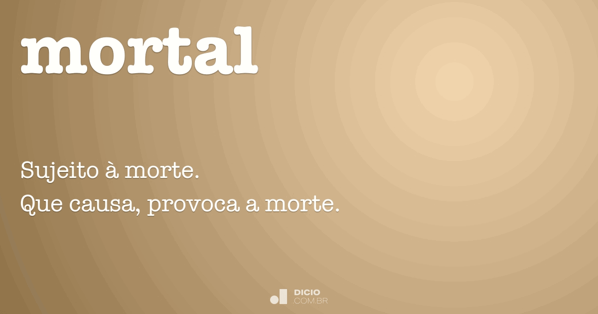 Mortal - Dicio, Dicionário Online de Português