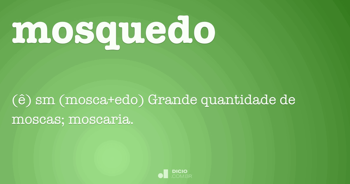 Mosquedo - Dicio, Dicionário Online de Português