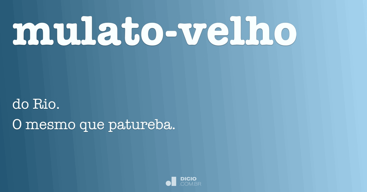 Mulato-velho - Dicio, Dicionário Online de Português