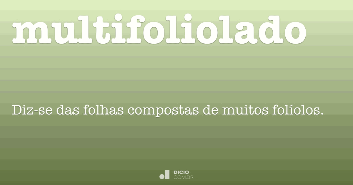 Multifoliolado - Dicio, Dicionário Online de Português