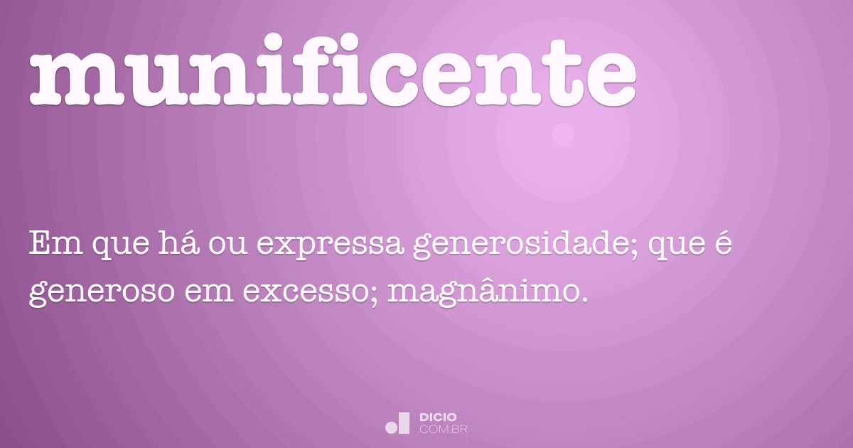 Munificente - Dicio, Dicionário Online de Português