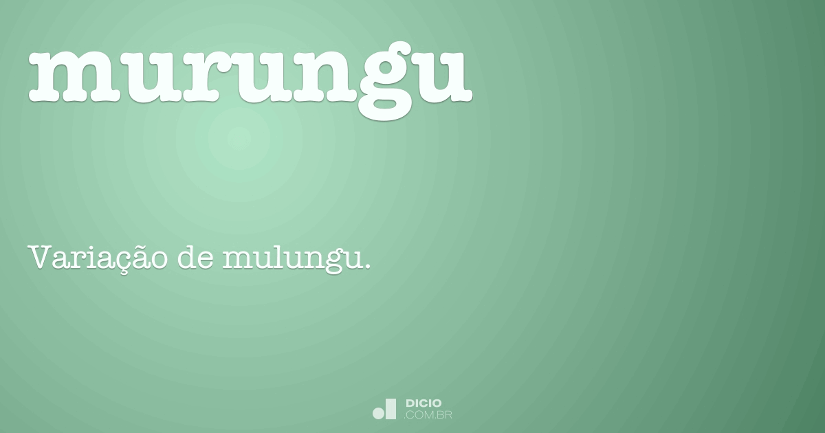 Murungu - Dicio, Dicionário Online de Português